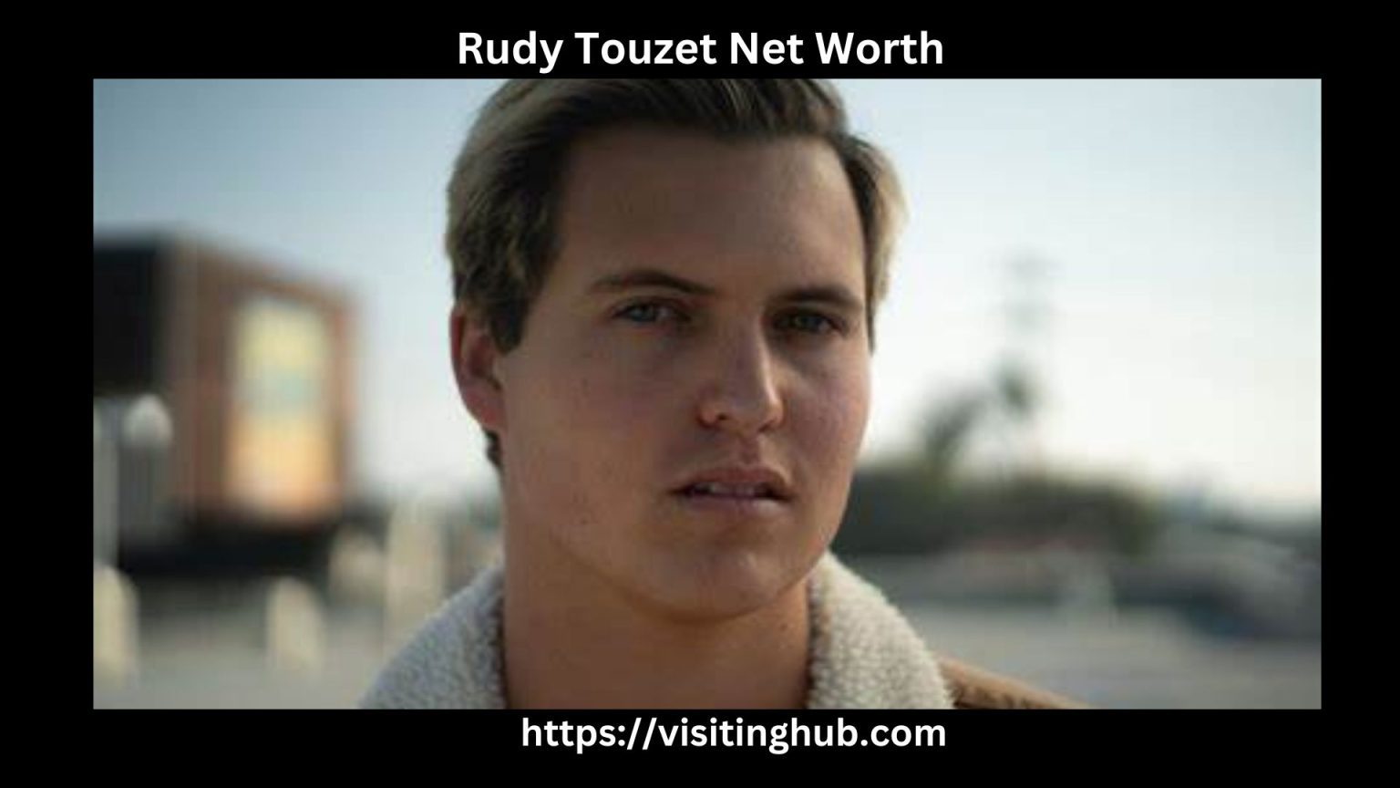 Rudy Touzet Net Worth 2024 [Bio, Family, Career]