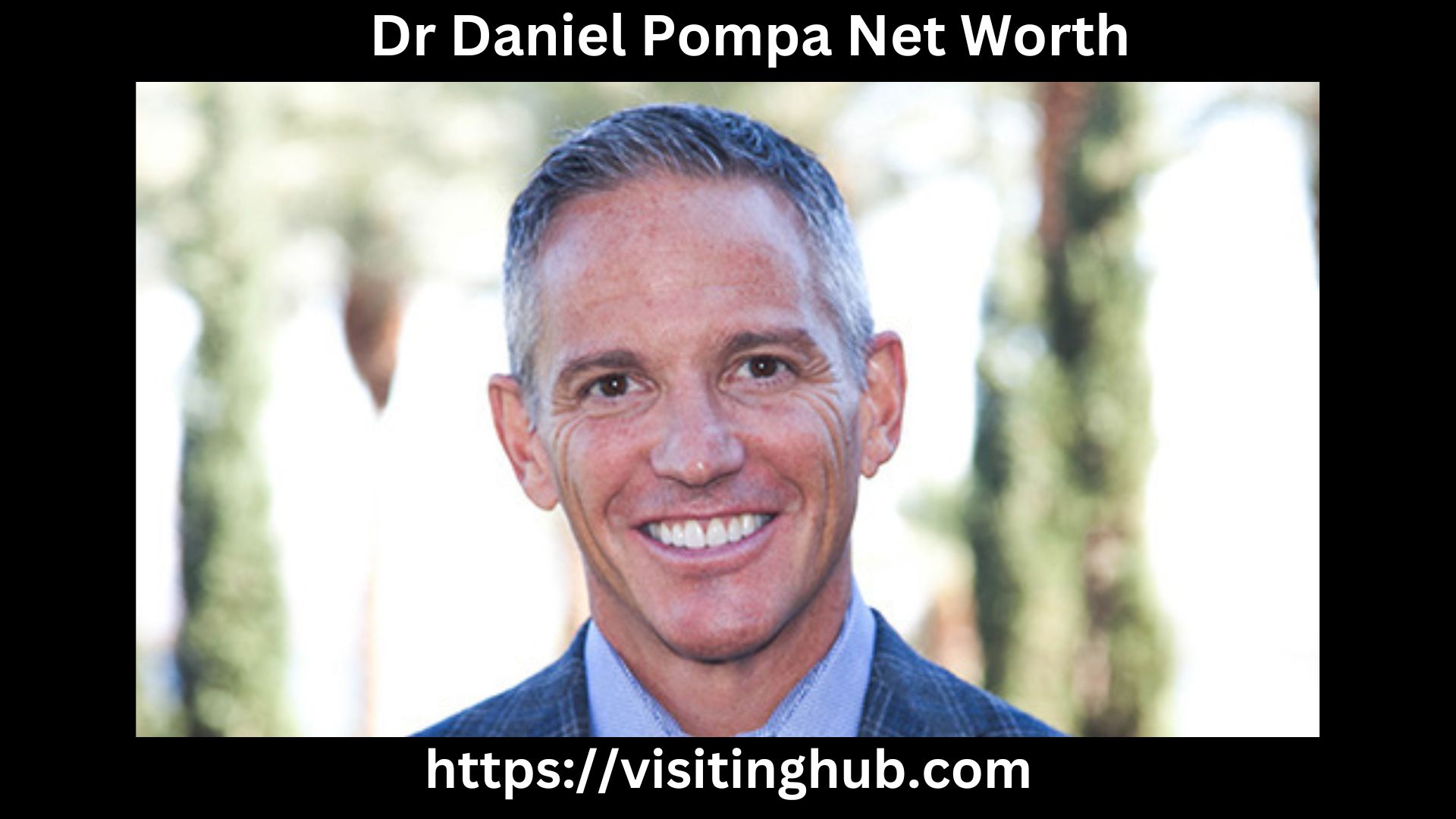 Dr Daniel Pompa Net Worth 2025 Career, Wife, Age, Height