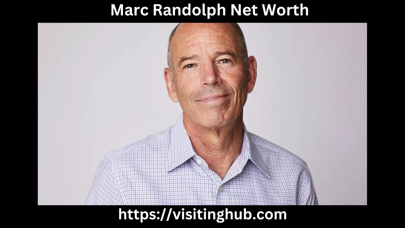 Marc Randolph Net Worth 2024 [Career, EarlyLife, Bio]