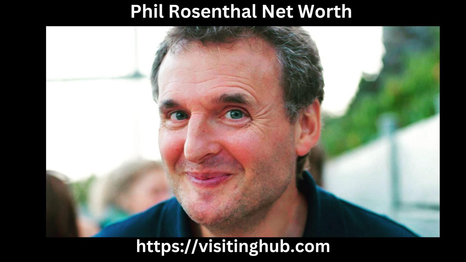 Phil Rosenthal Net Worth 2025 [Career, Age, Salary]
