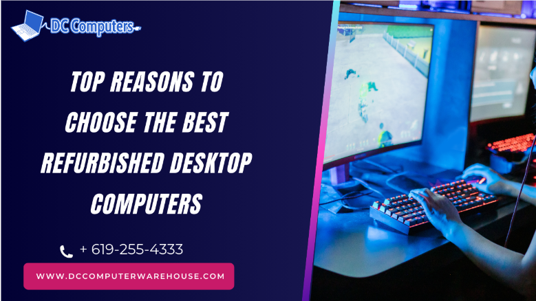 Top Reasons to Choose the Best Refurbished Desktop Computers